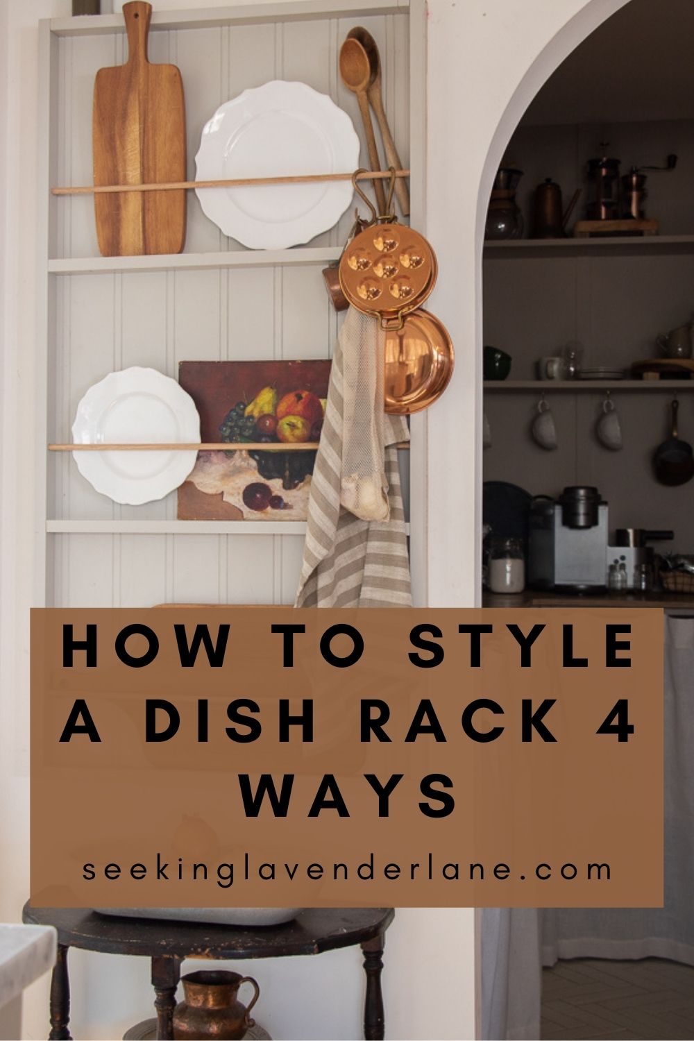 How to Style a Dish Rack 4 Ways - Seeking Lavender Lane